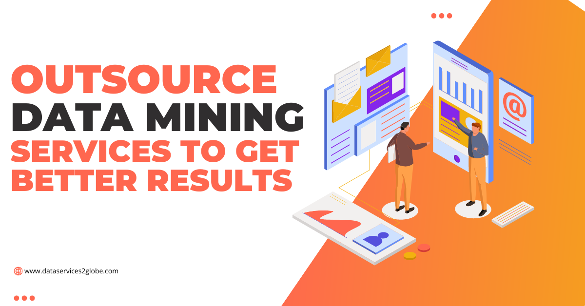 Outsource Data Mining Services Get Better Quality Business Outsource Data Mining Services Get Better Quality Business